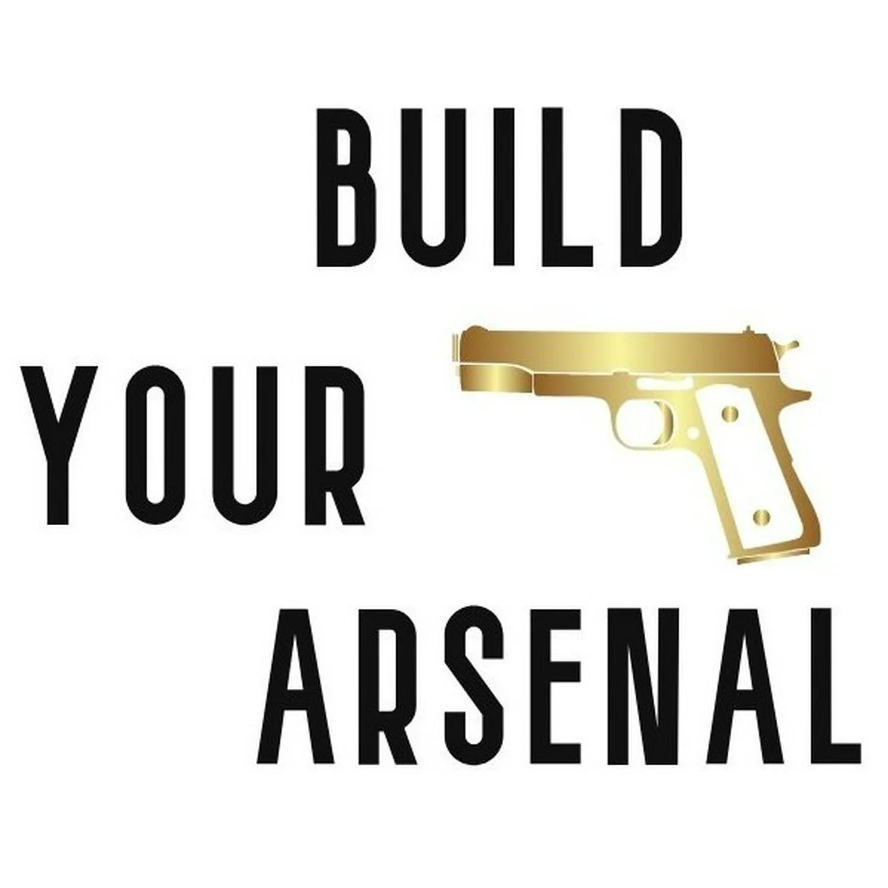 Build Your Arsenal