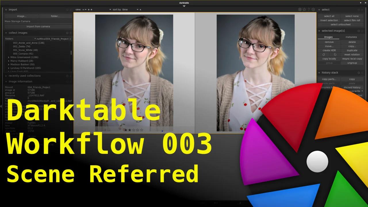 Darktable Workflow 003: Scene Referred Workflow