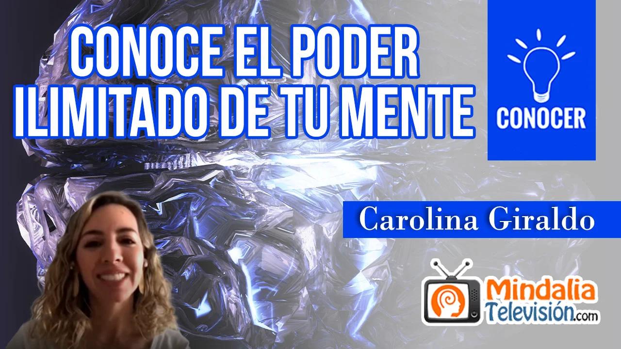 Conoce el poder ilimitado de tu mente. Entrevista a Carolina Giraldo