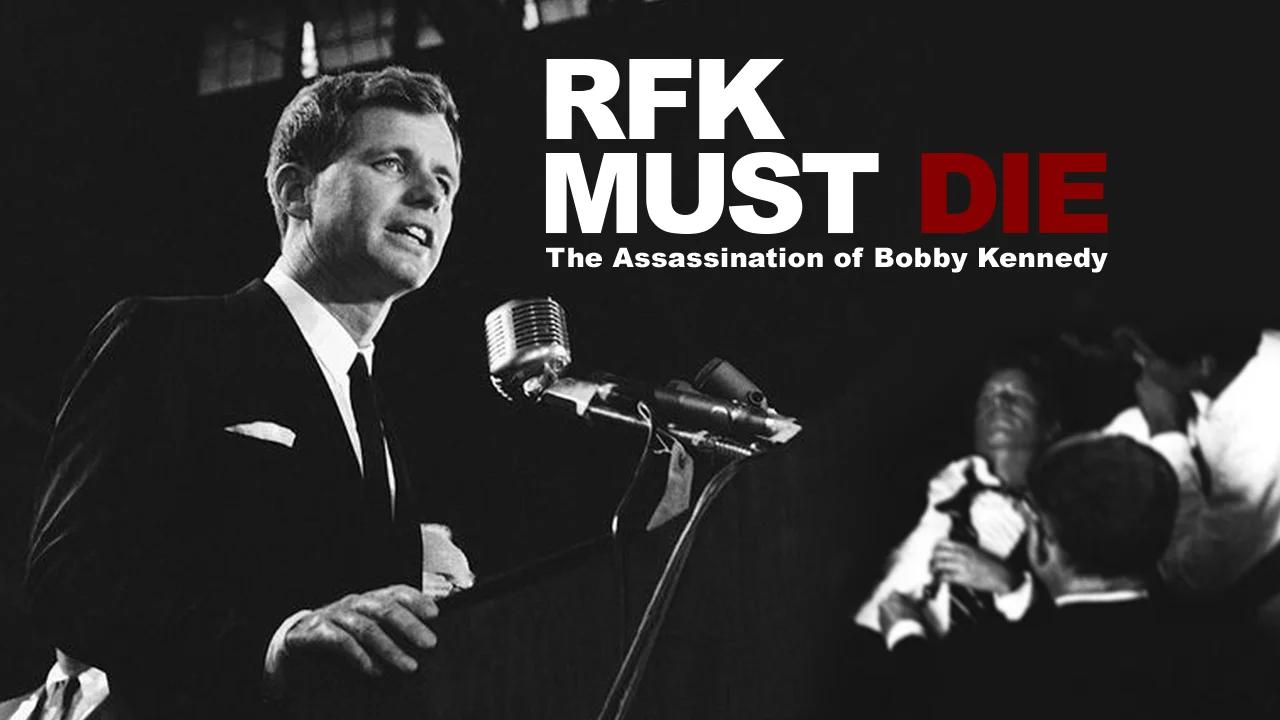 RFK Must Die: The Assassination of Bobby Kennedy (2007 Documentary)