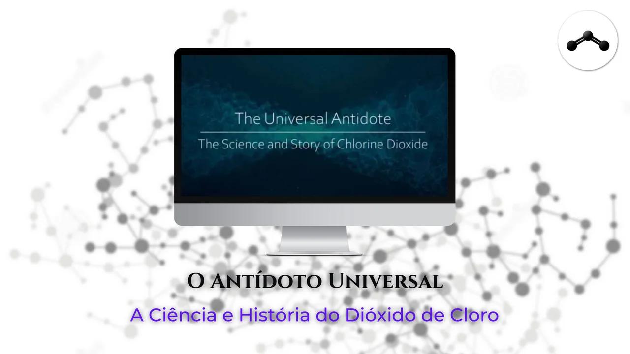 O Antídoto Universal - A Ciência e História do Dióxido de Cloro
