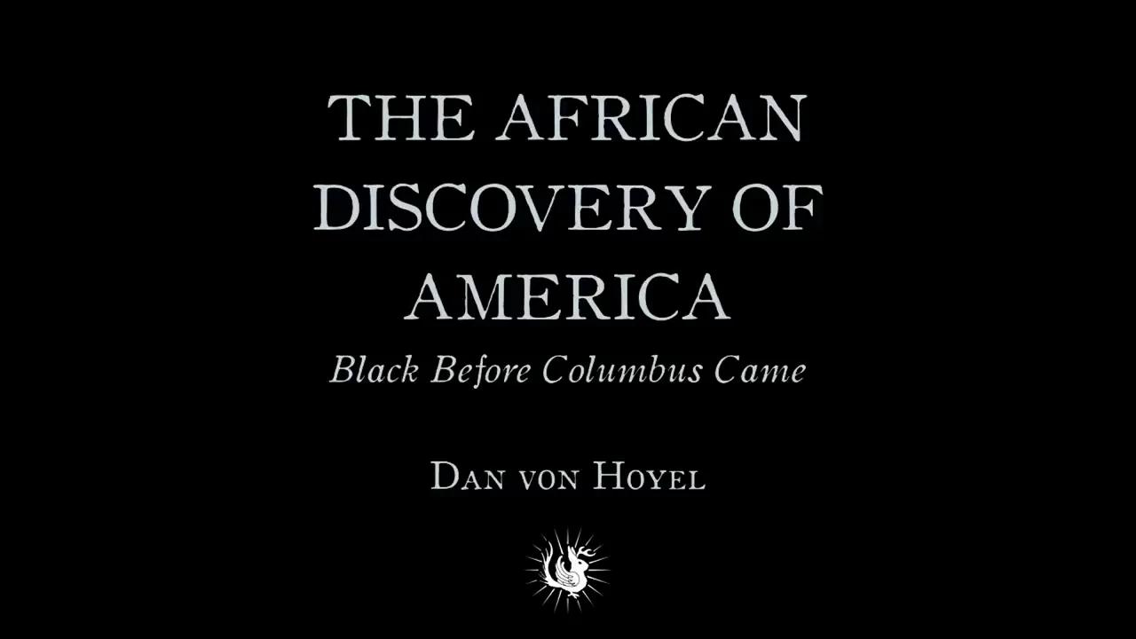 Black Before Columbus Came - The African Discovery of America