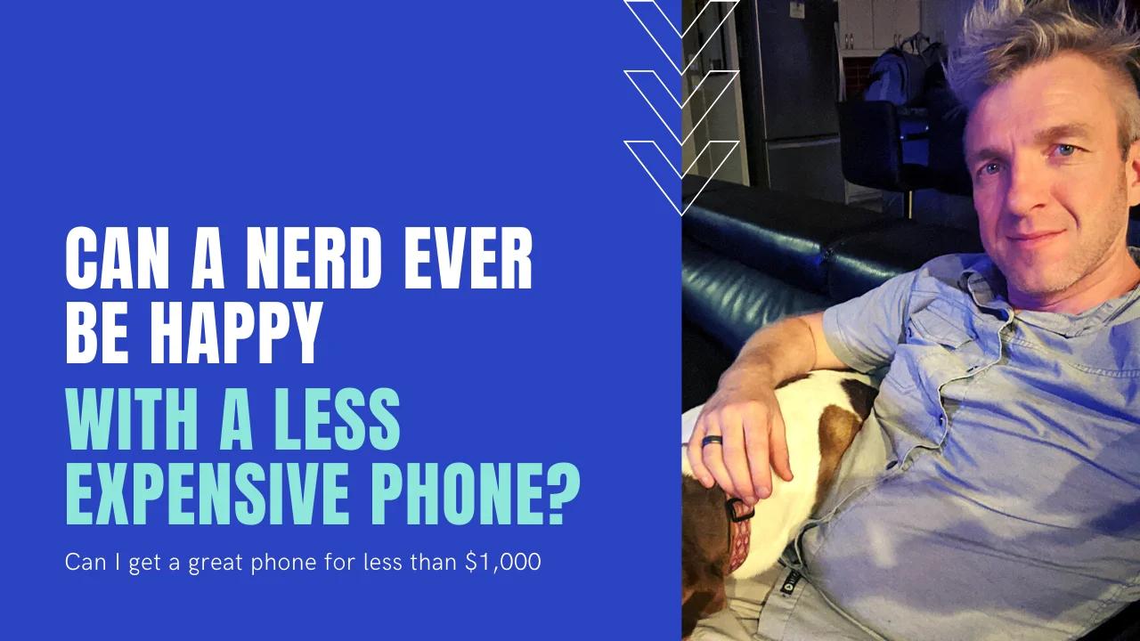 Can a nerd really be happy with a mid-range phone?