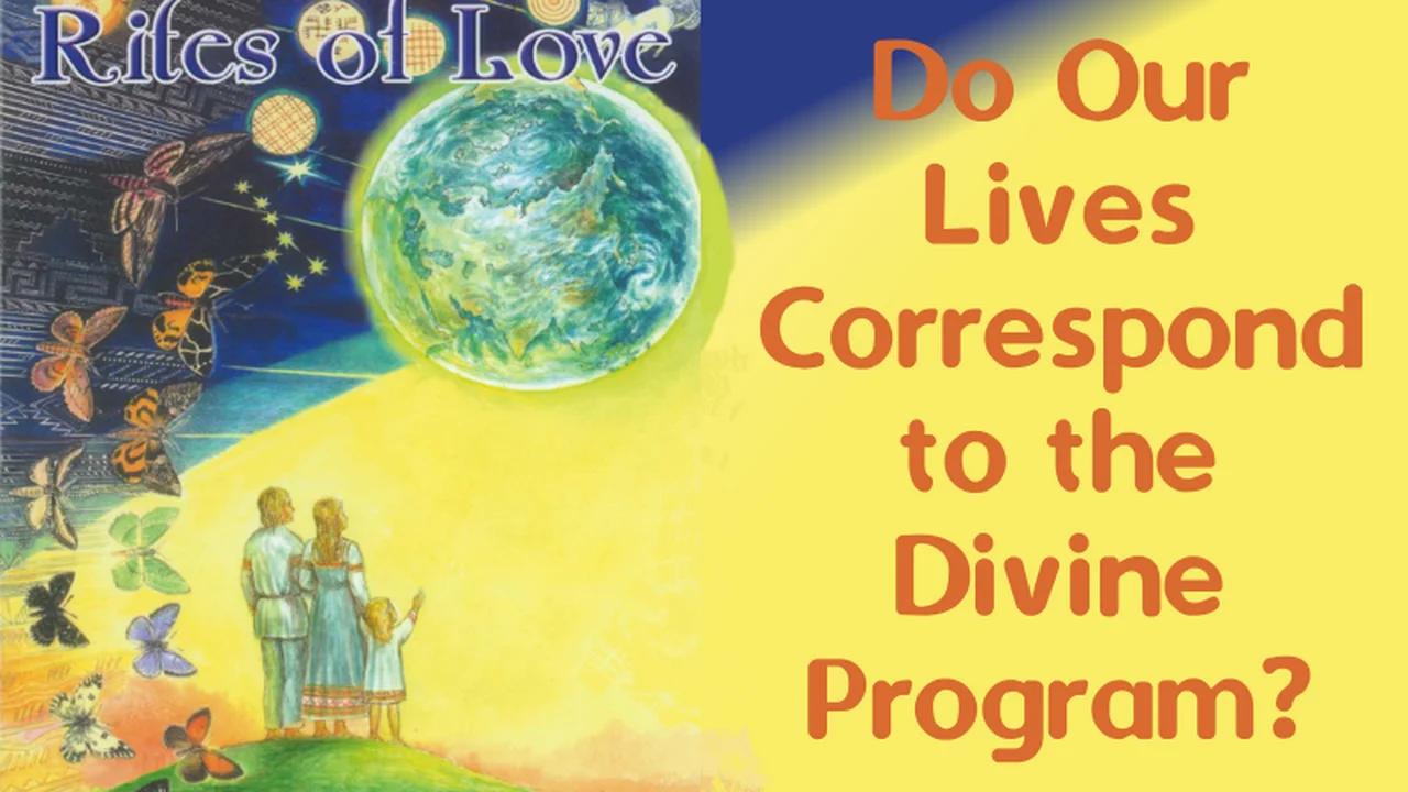 Do our lives correspond to the Divine program