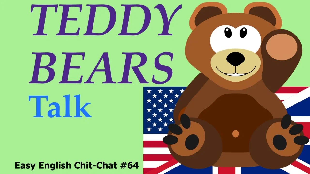 Teddy Bear Talk! Easy ENGLISH Chit-Chat #64