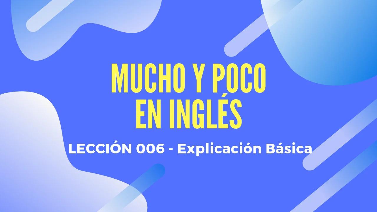 Cómo usar Mucho y Poco en Inglés - Curso de Inglés 006