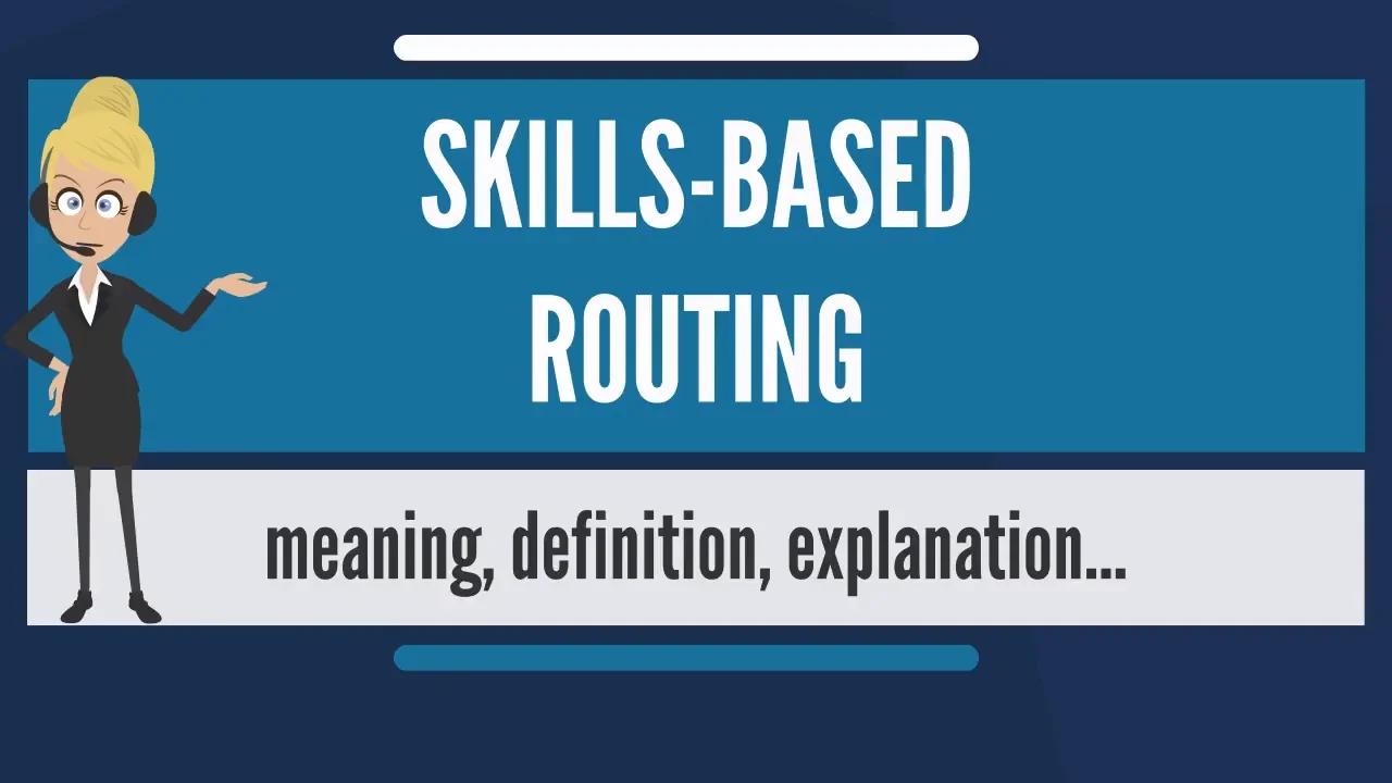 What is SKILLS-BASED ROUTING?