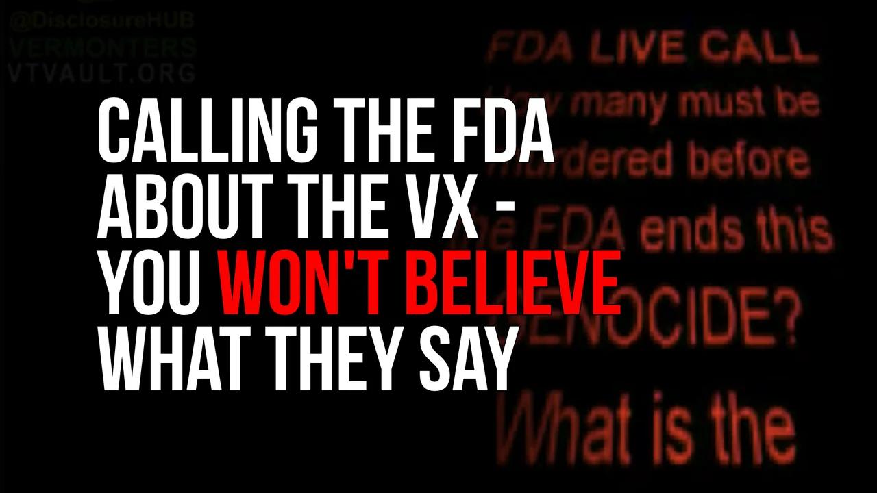 Calling the FDA about the VX. You won't believe WHAT THEY SAY