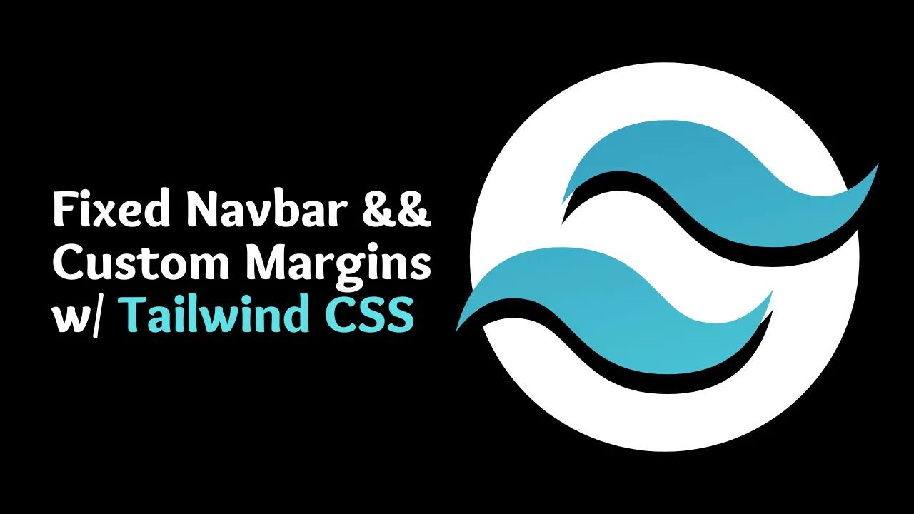 How to Code a Fixed Navbar with Custom Margins in Tailwind - Basics of ...