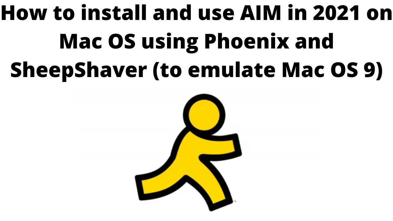 How to install and use AIM in 2021 on Mac OS 9 using Phoenix and ...