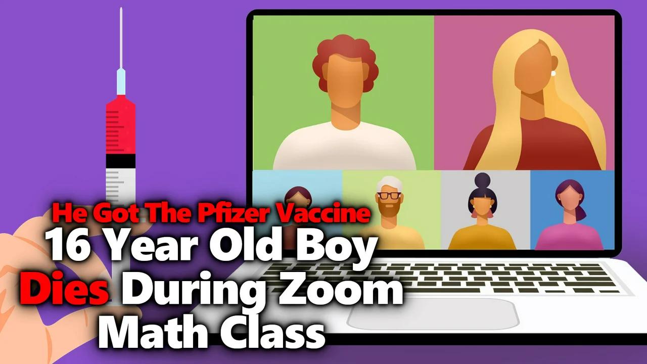 16 Year Old Boy Drops Dead In Zoom Math Class After Taking The Pfizer ...