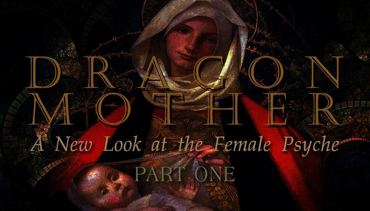 Michael Tsarion - Dragon Mother: A New Look at the Female Psyche - Part 1 of 2 (Audio)