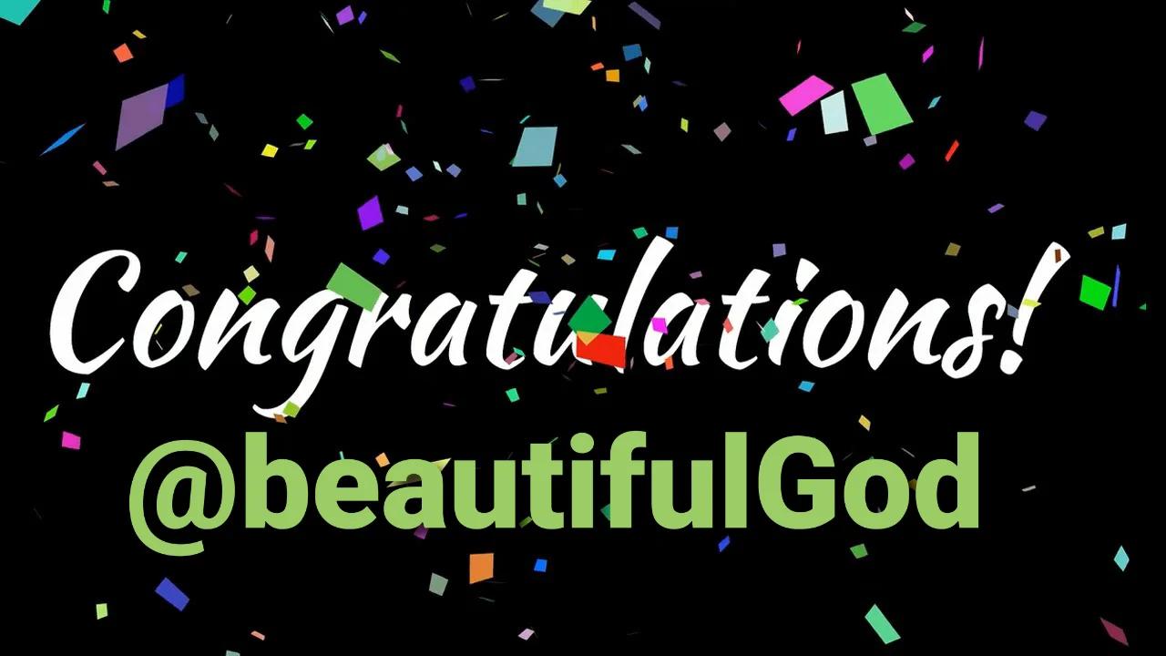 The July winner of half of my month rewards is @beautifulGod