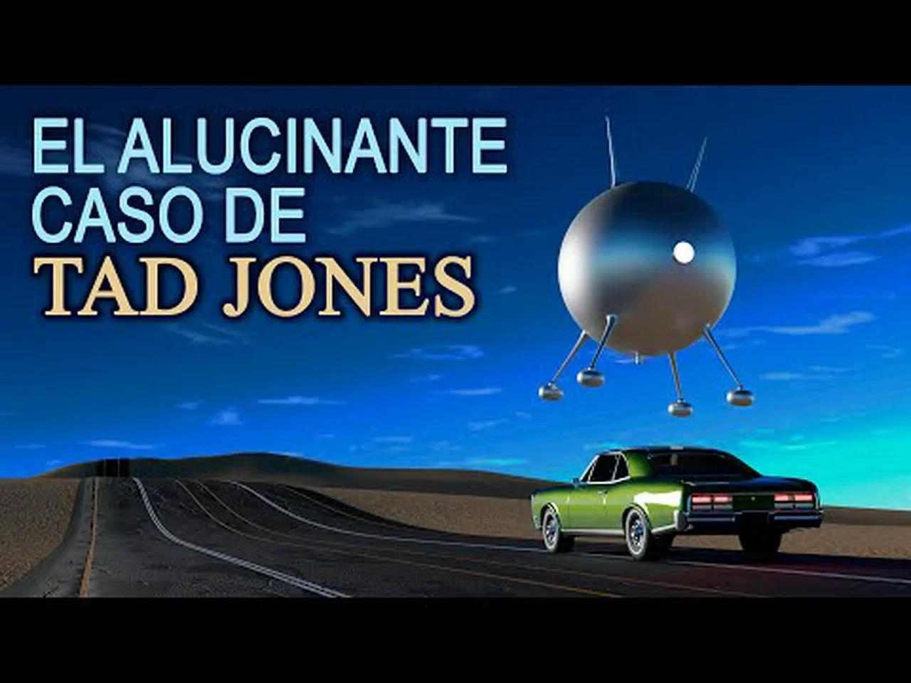 El Alucinante Caso de Tad Jones
