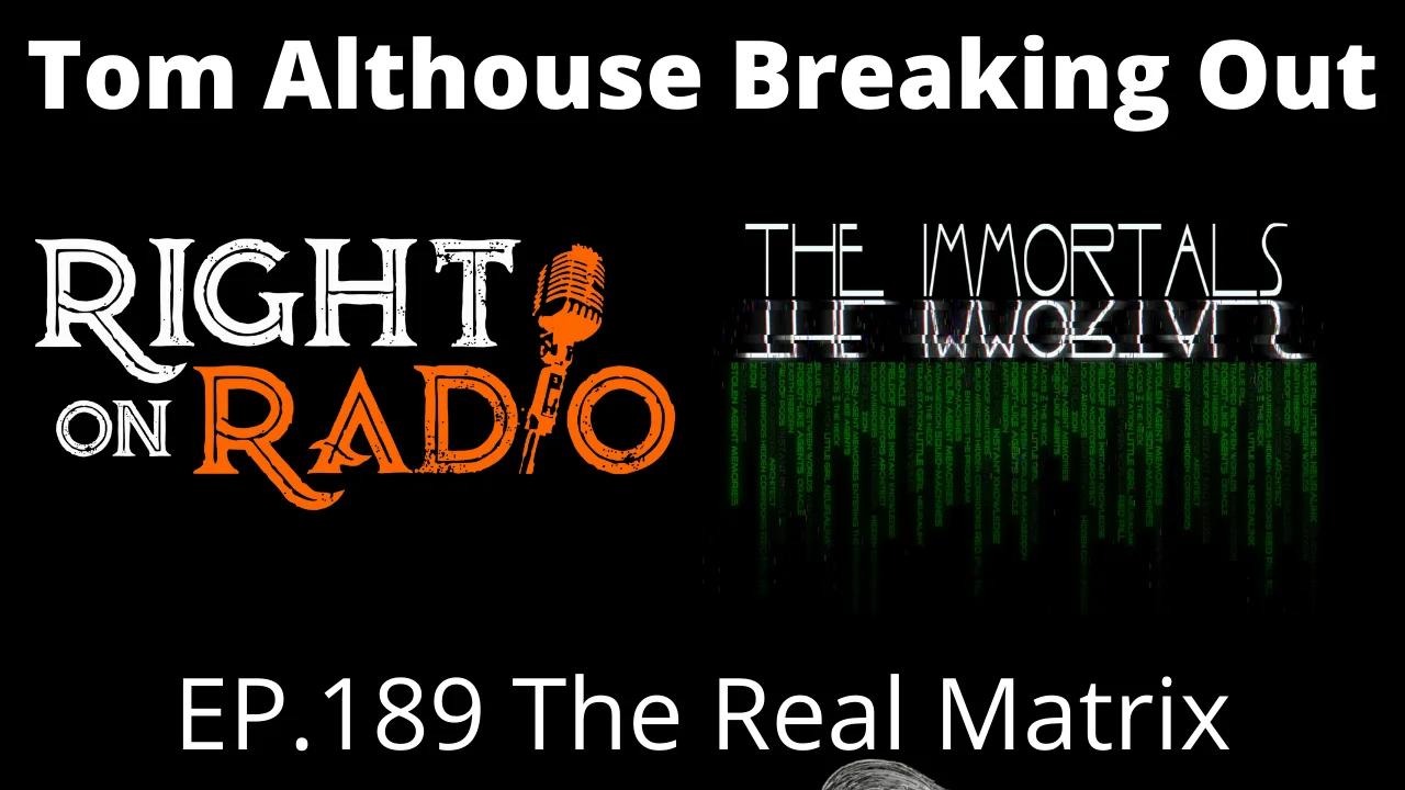 EP.189 The Real Matrix, Tom Althouse Breaks Out.
