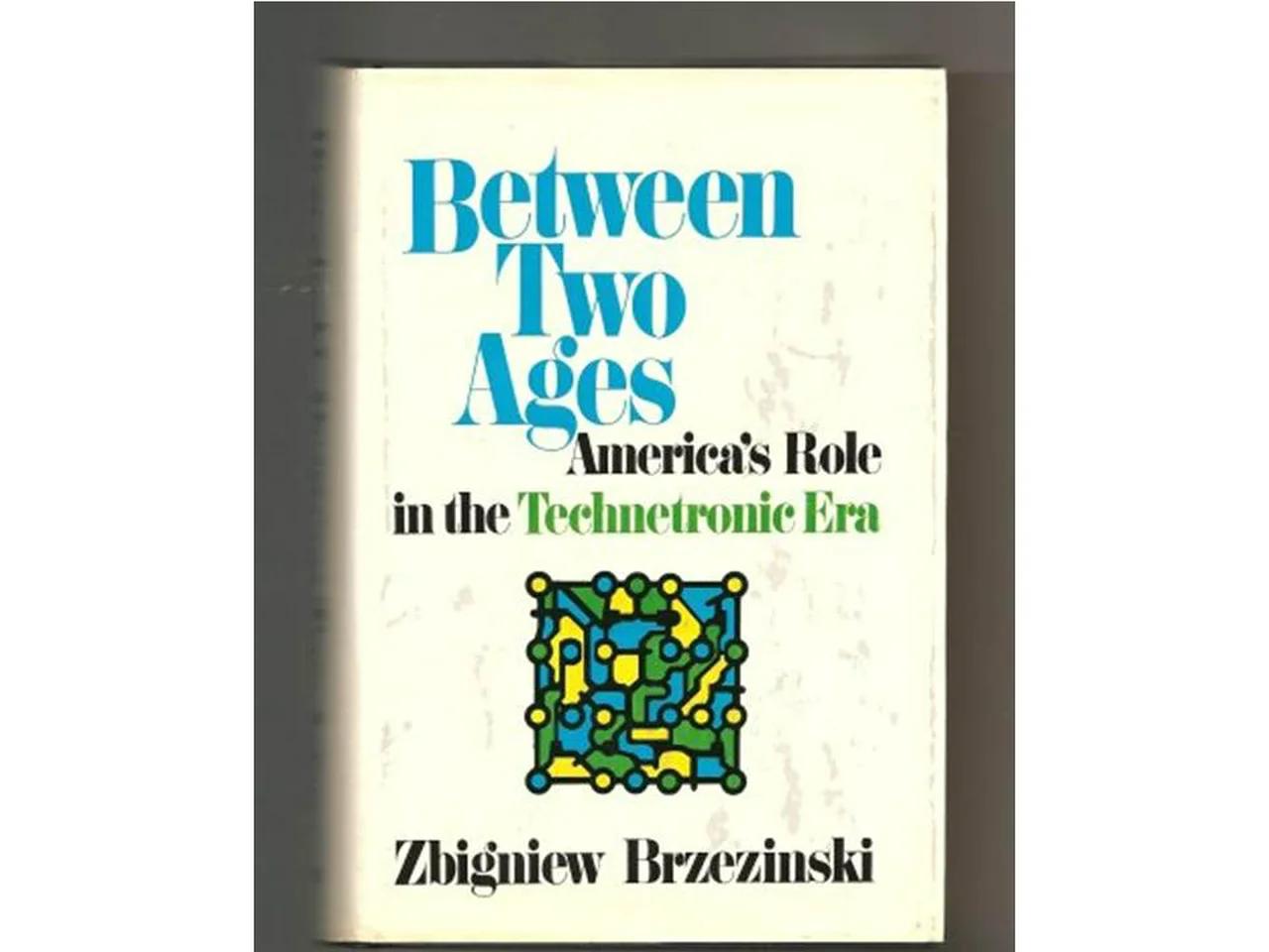 BETWEEN TWO AGES - America's Role in the Technetronic Era by Zbigniew ...