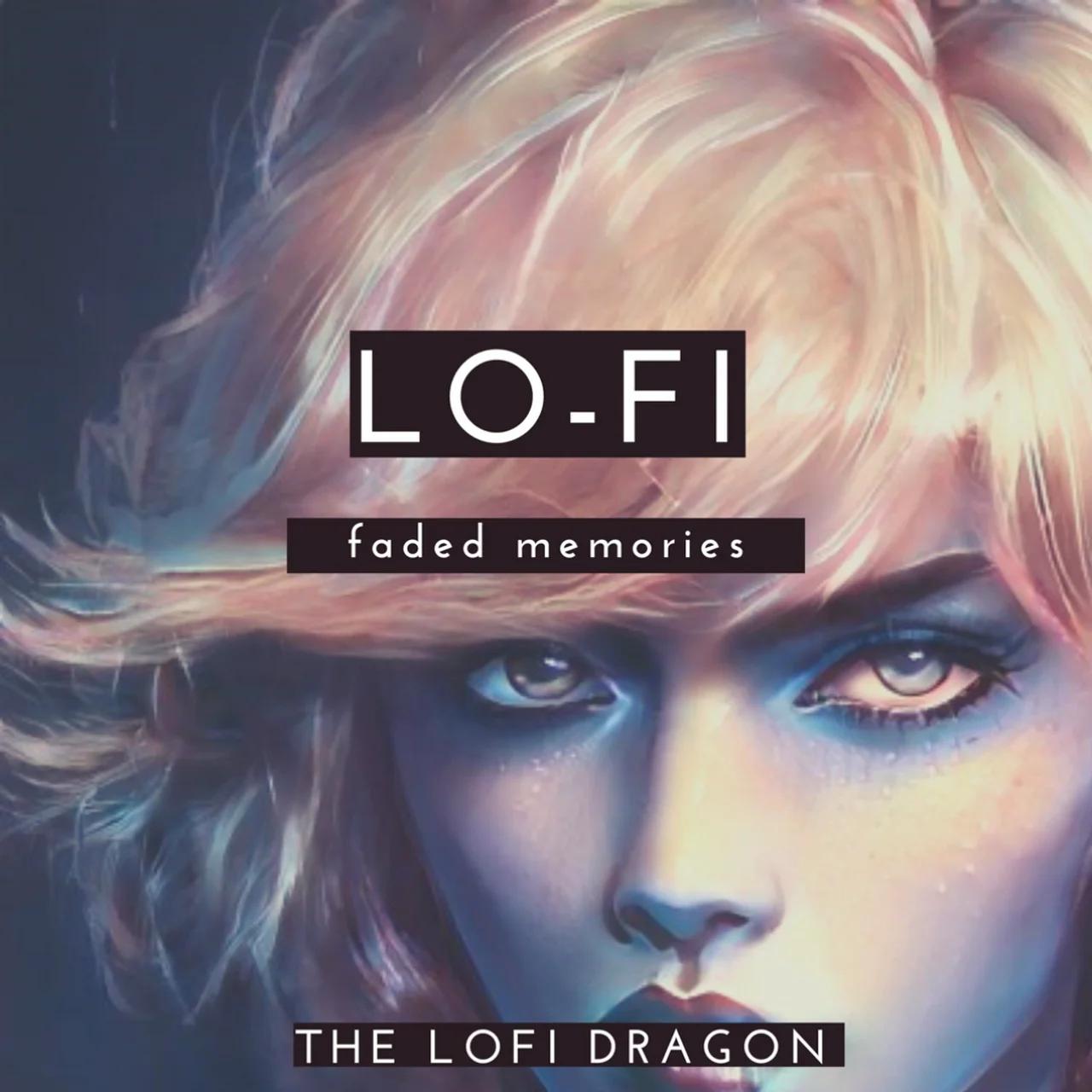 Fade Memories - The Lofi Dragon