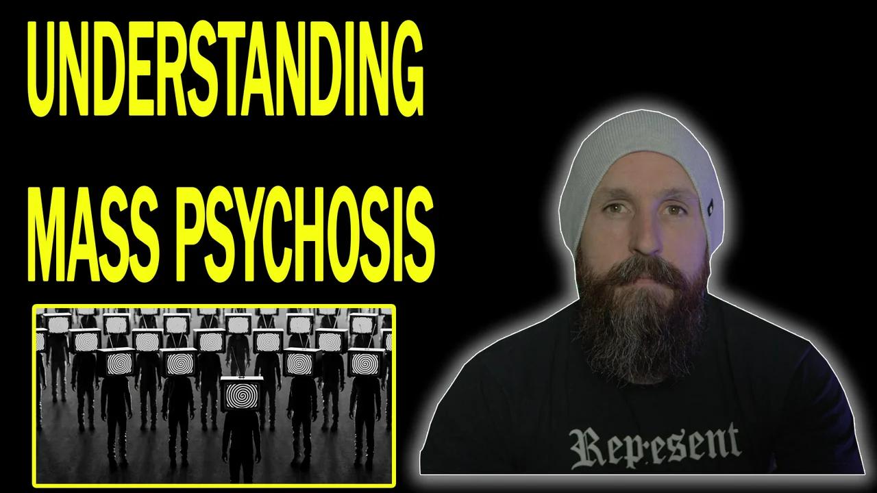 UNDERSTANDING MASS PSYCHOSIS