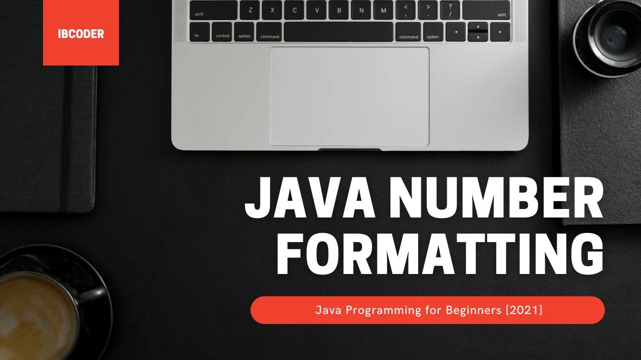 Number Formatting in Java - Java Programming for Beginners [2021]