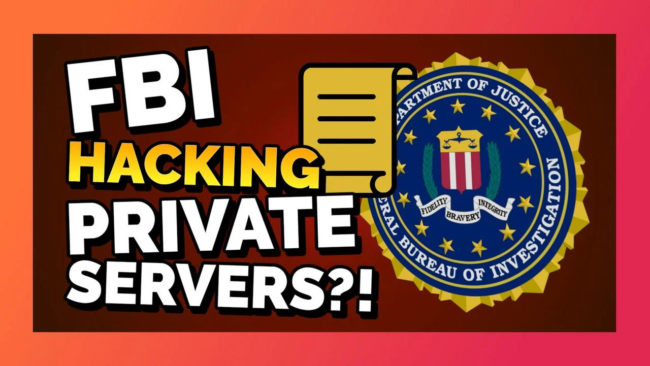 FBI gets warrant to HACK PRIVATE SERVERS?