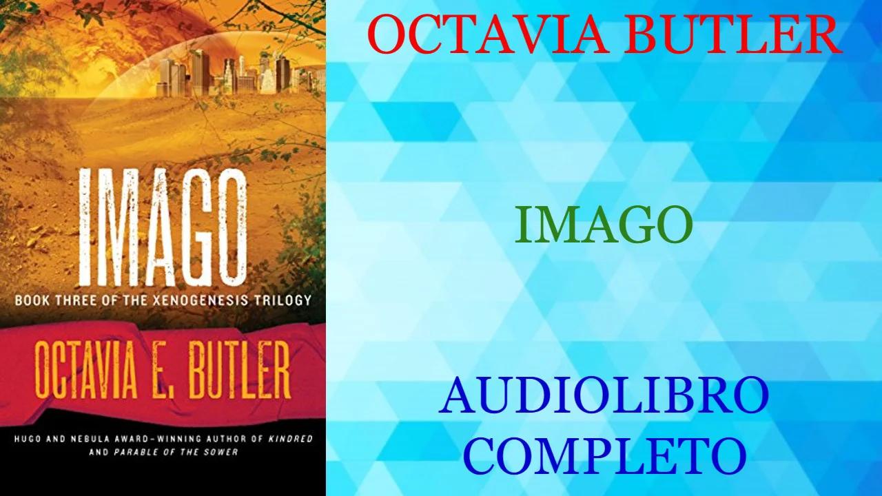 IMAGO - OCTAVIA BUTLER - AUDIOLIBRO COMPLETO