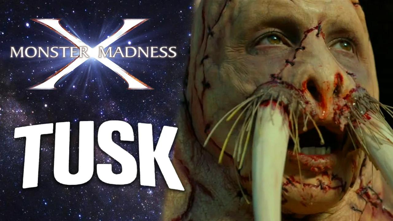 Tusk (2014) - Monster Madness X (Episode 10)