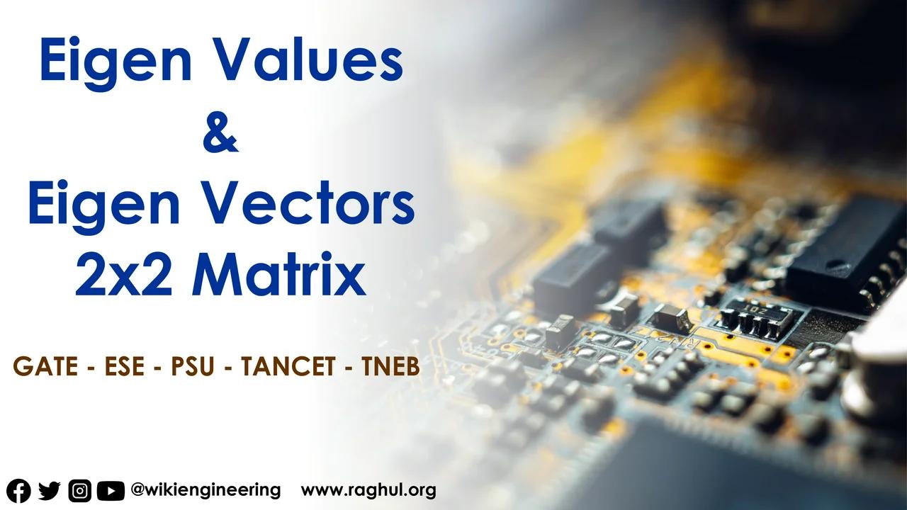 How to Calculate Eigen Values & Eigen Vectors of 2x2 Matrix