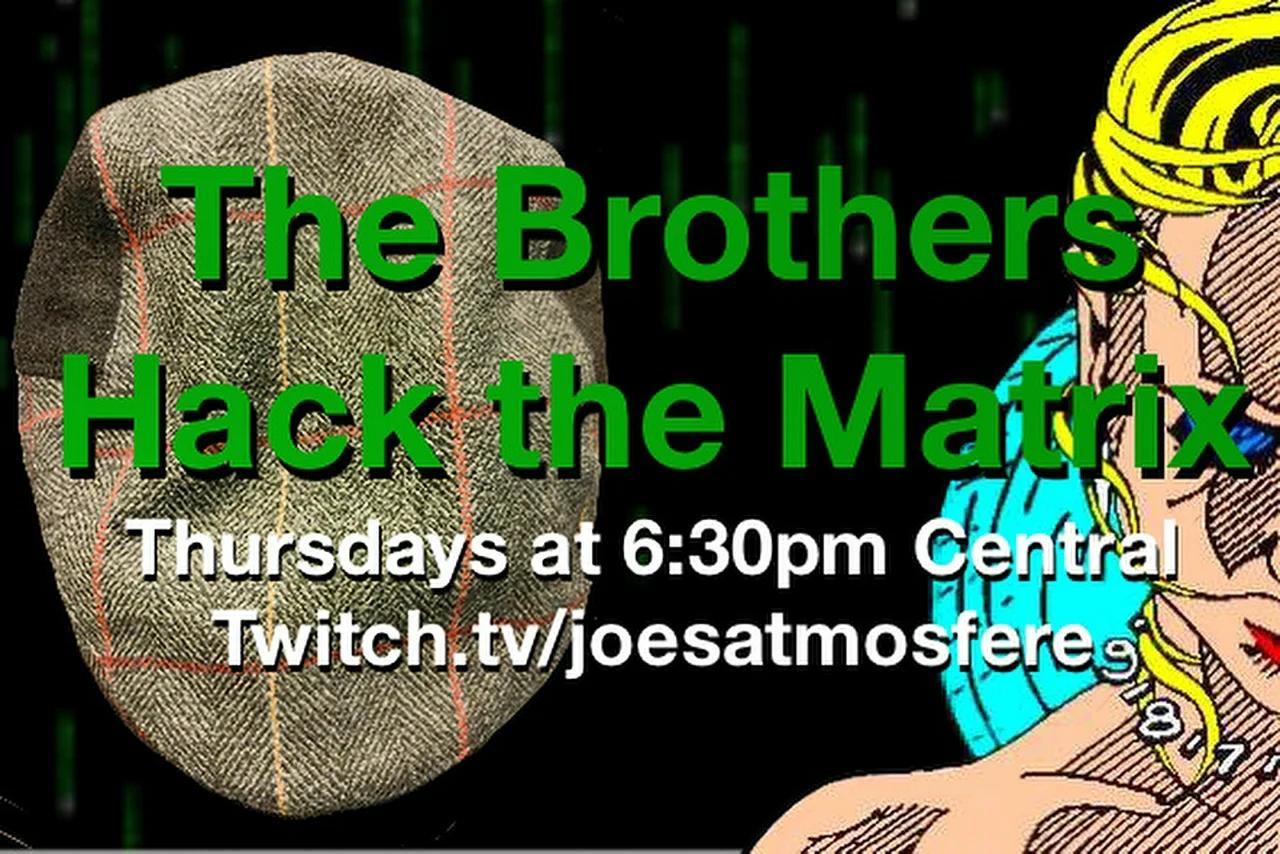 The Brothers Hack the Matrix
