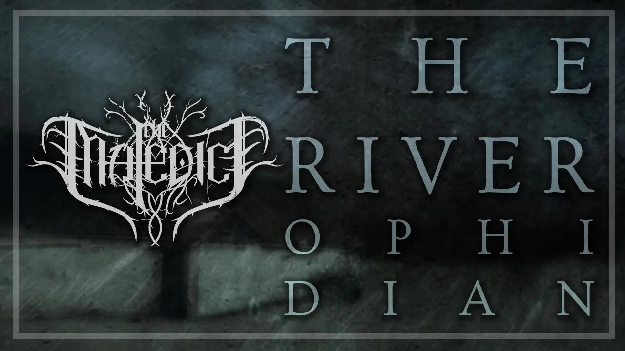 THE MALEDICT - THE RIVER OPHIDIAN