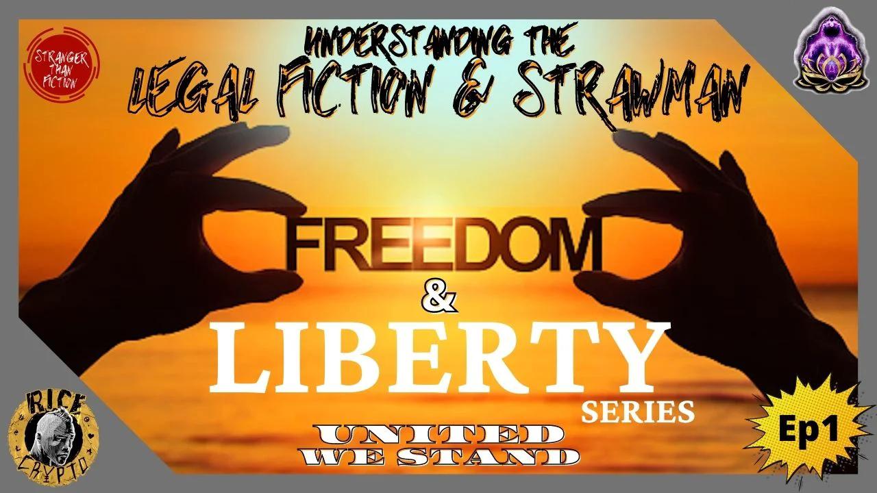 Understanding Legal Fiction & The Strawman (Freedom & Liberty Ep1)
