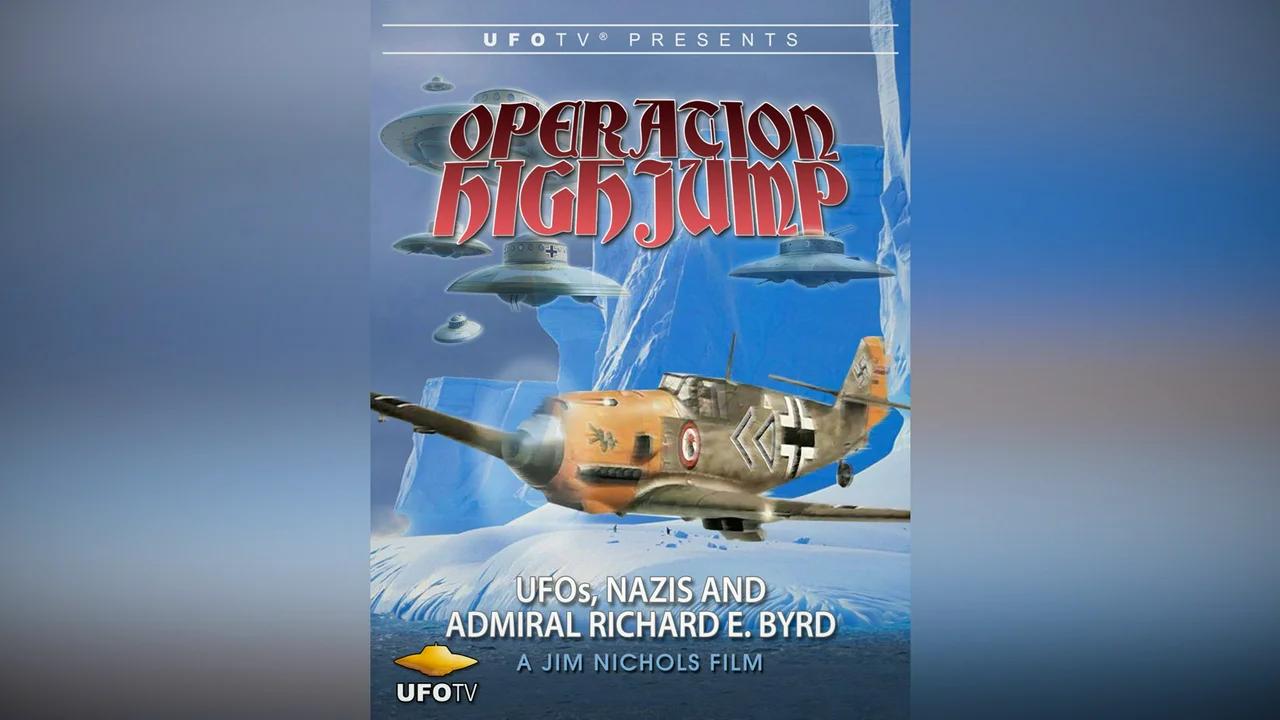 Operation High Jump - UFOs, Nazis and Admiral Richard E. Byrd (2017)