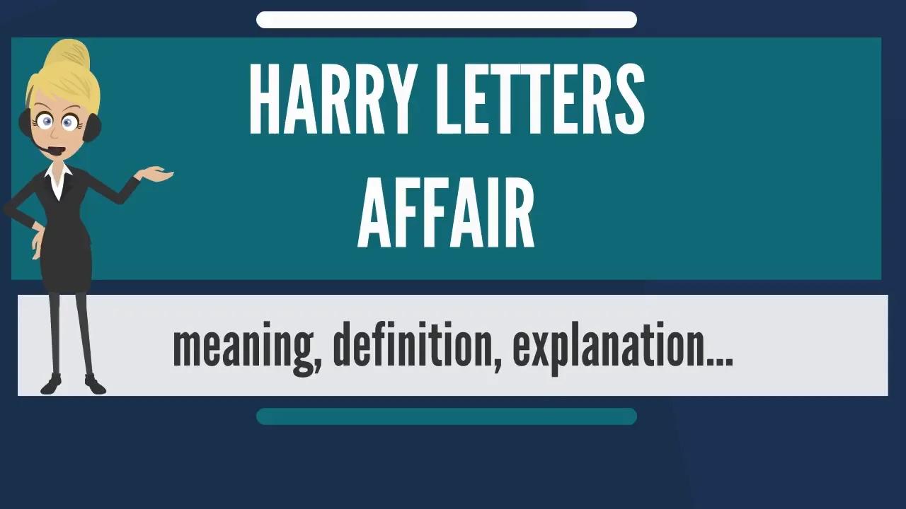 What is HARRY LETTERS AFFAIR?