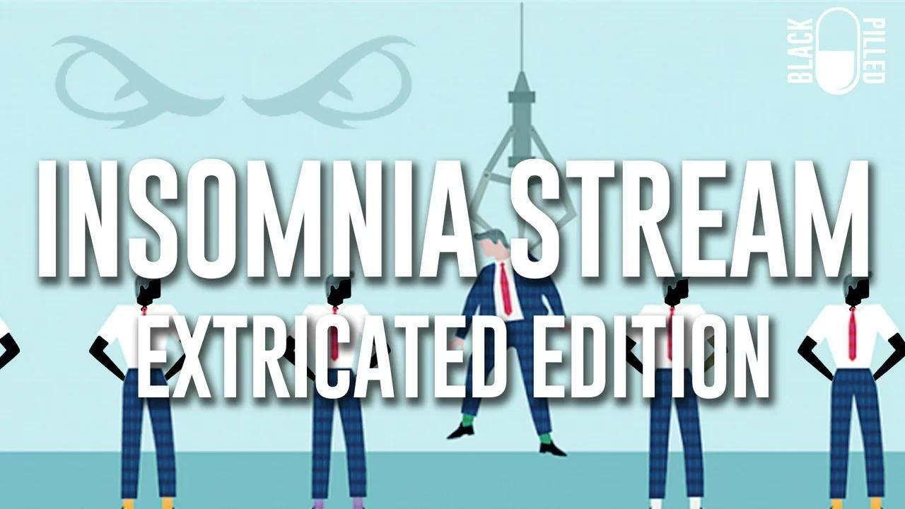INSOMNIA STREAM: EXTRICATED EDITION