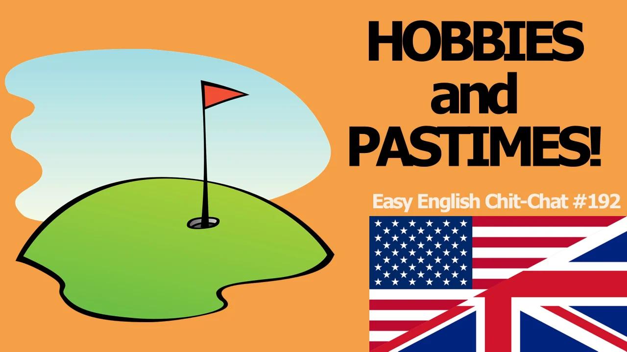 PASTIMES! Easy English Chit-Chat #192