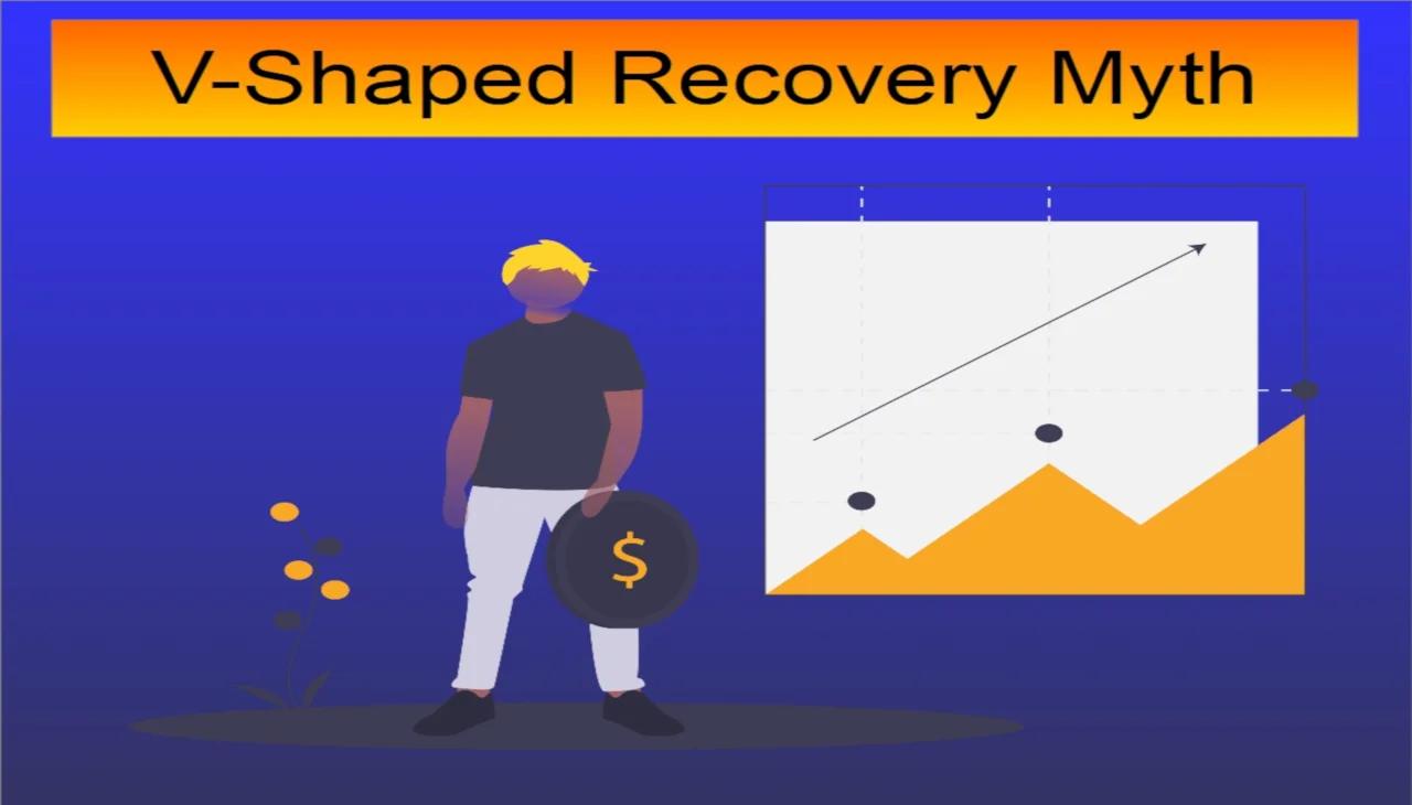 V-Shaped Recovery Myth