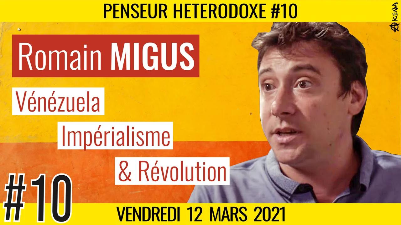 💡PENSEUR HÉTÉRODOXE #10 🗣 Romain MIGUS 🎯 Vénézuela, Impérialisme ...