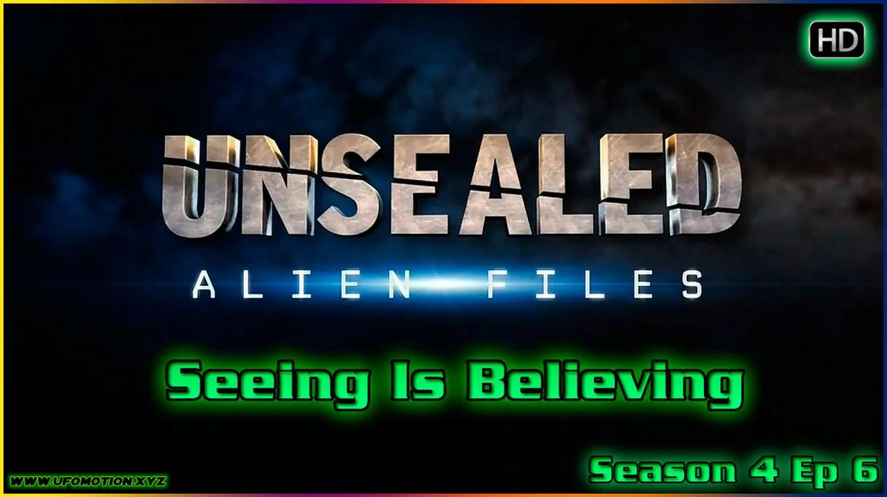 Seeing Is Believing - S04E06 Unsealed Alien Files