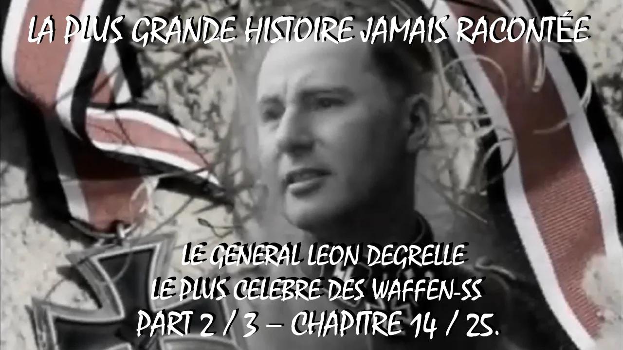 LE GENERAL LEON DEGRELLE, LE PLUS CELEBRE DES WAFFEN-SS – LA PLUS GRANDE HISTOIRE JAMAIS ...