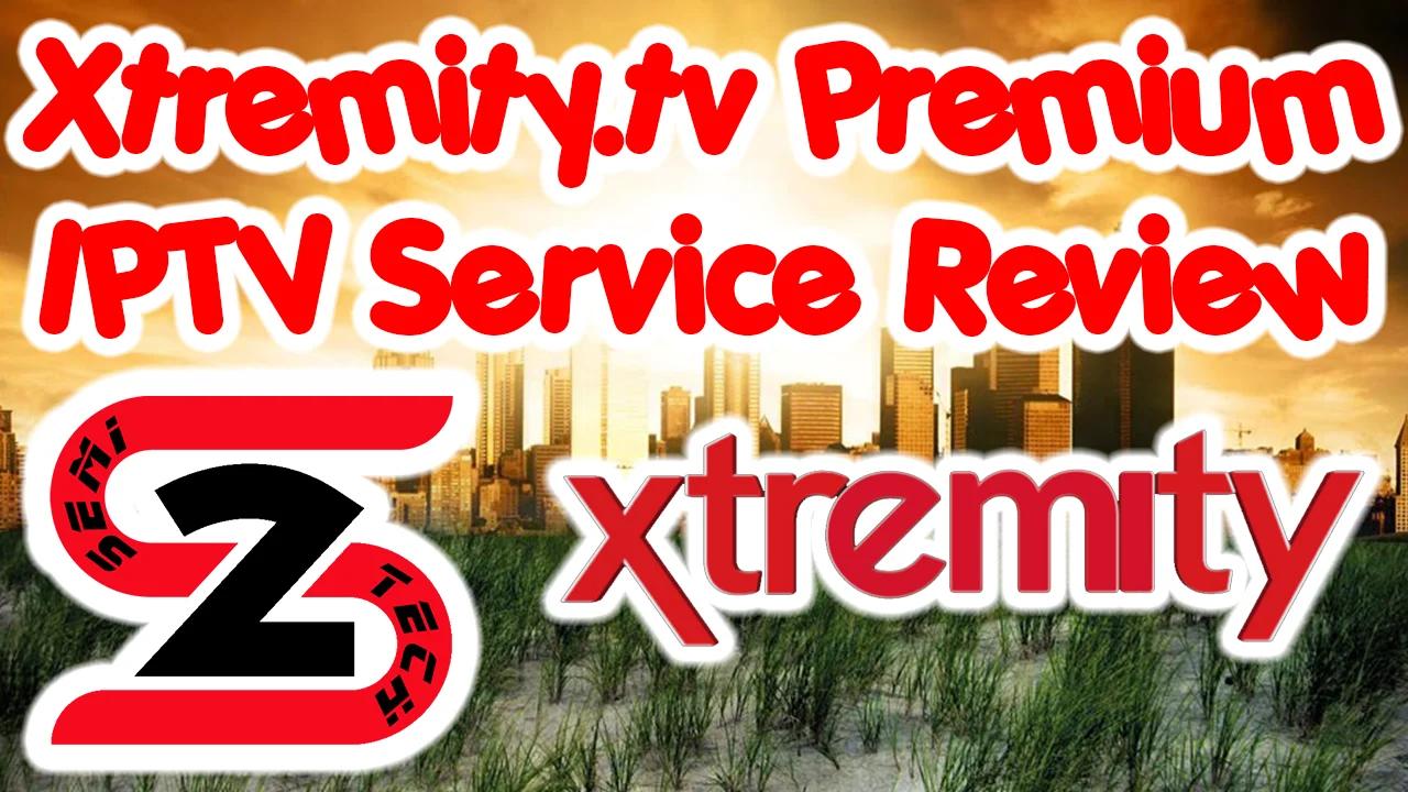 Xtremity.TV Premium IPTV Service Review