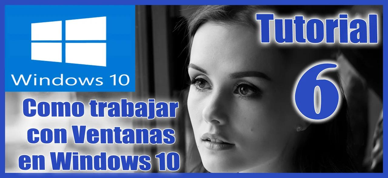 Como trabajar con Ventanas en Windows 10 - Nuevas funciones - Tutorial 6