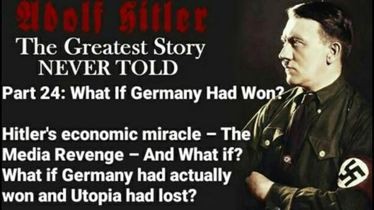 The Greatest Story NEVER Told: the untold history of Adolf Hitler part ...