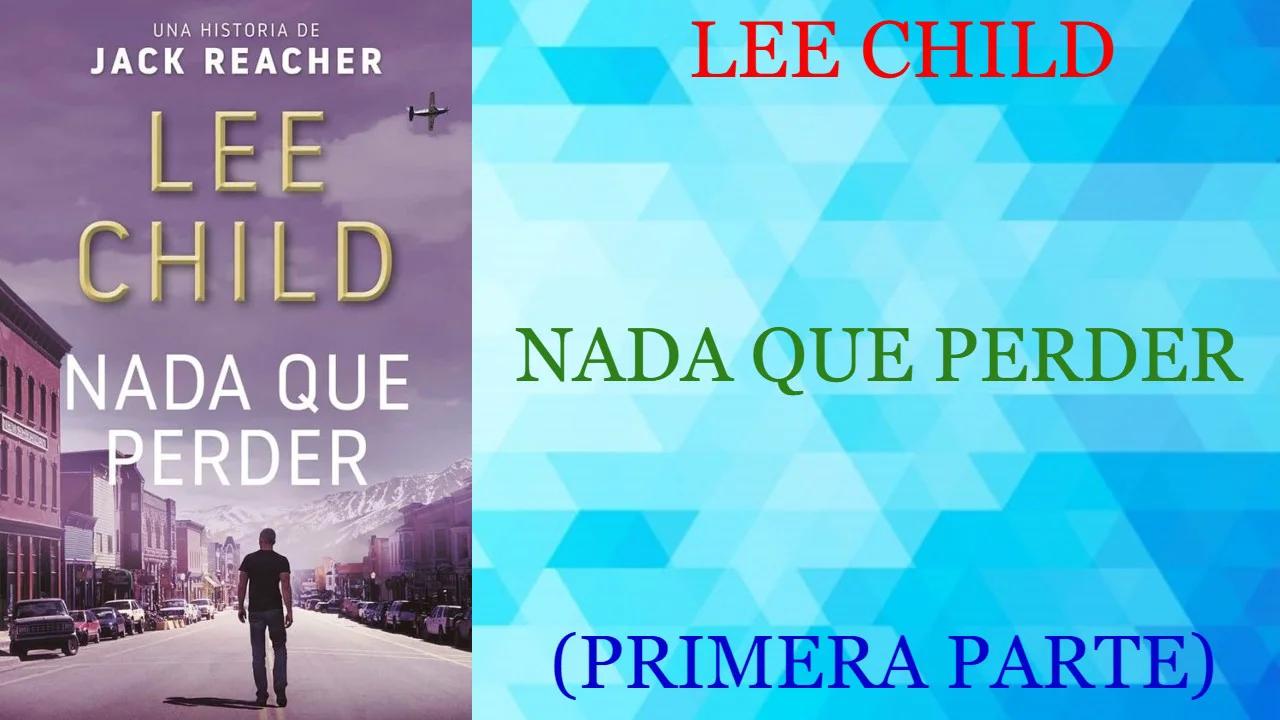 NADA QUE PERDER (PRIMERA PARTE) - LEE CHILD - AUDIOLIBRO COMPLETO