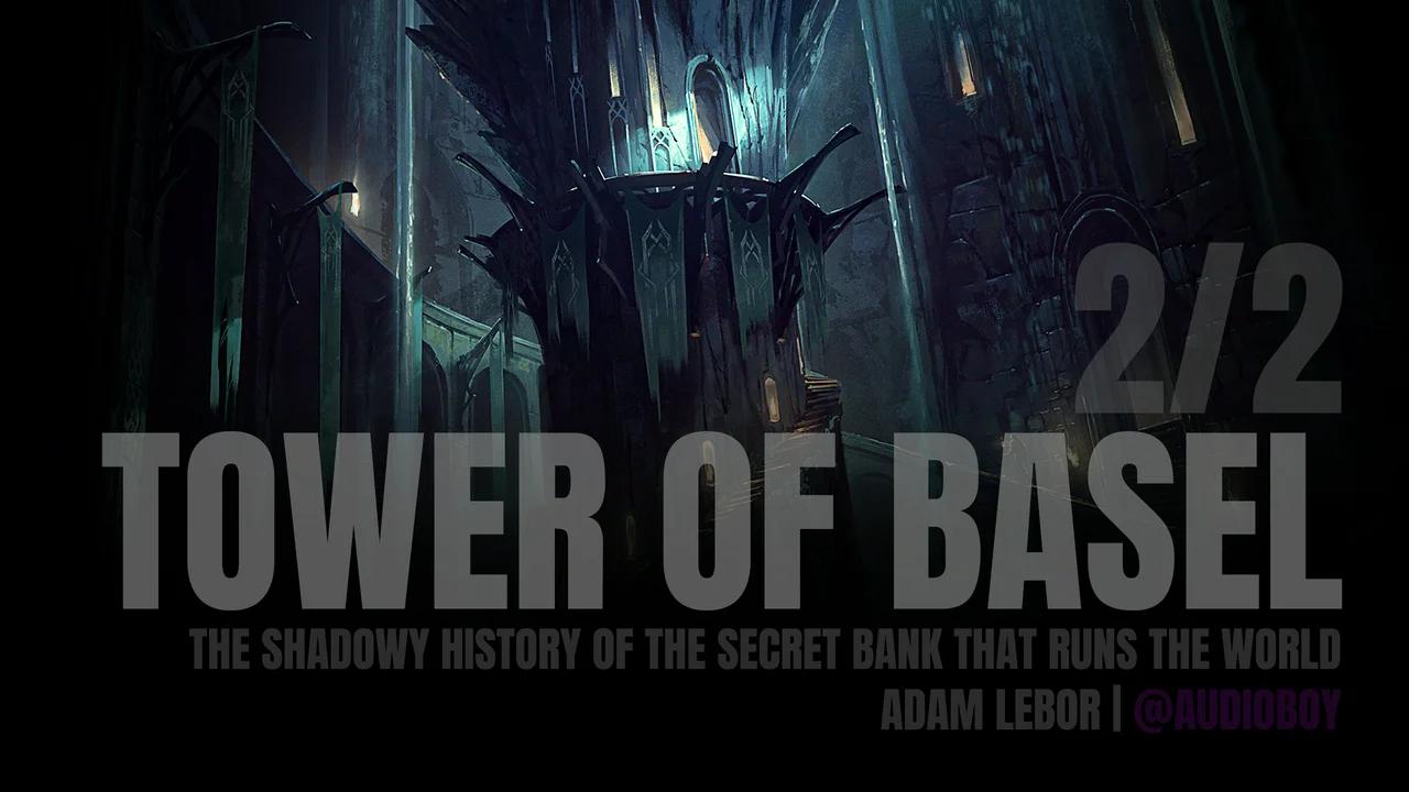 Tower of Basel: The Shadowy History of the Secret Bank that Runs the ...