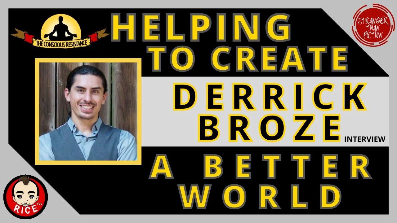 STF: Helping To Create A Better World w Derrick Broze (Interview)