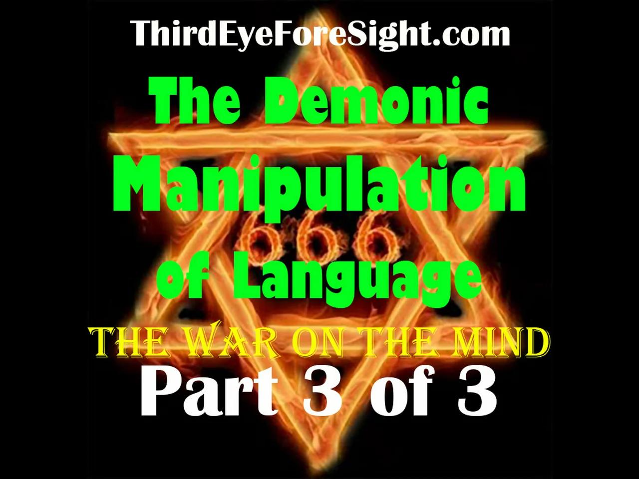 FUNL-Pt. 3 of 3 - THE DEMONIC MANIPULATION OF LANGUAGE