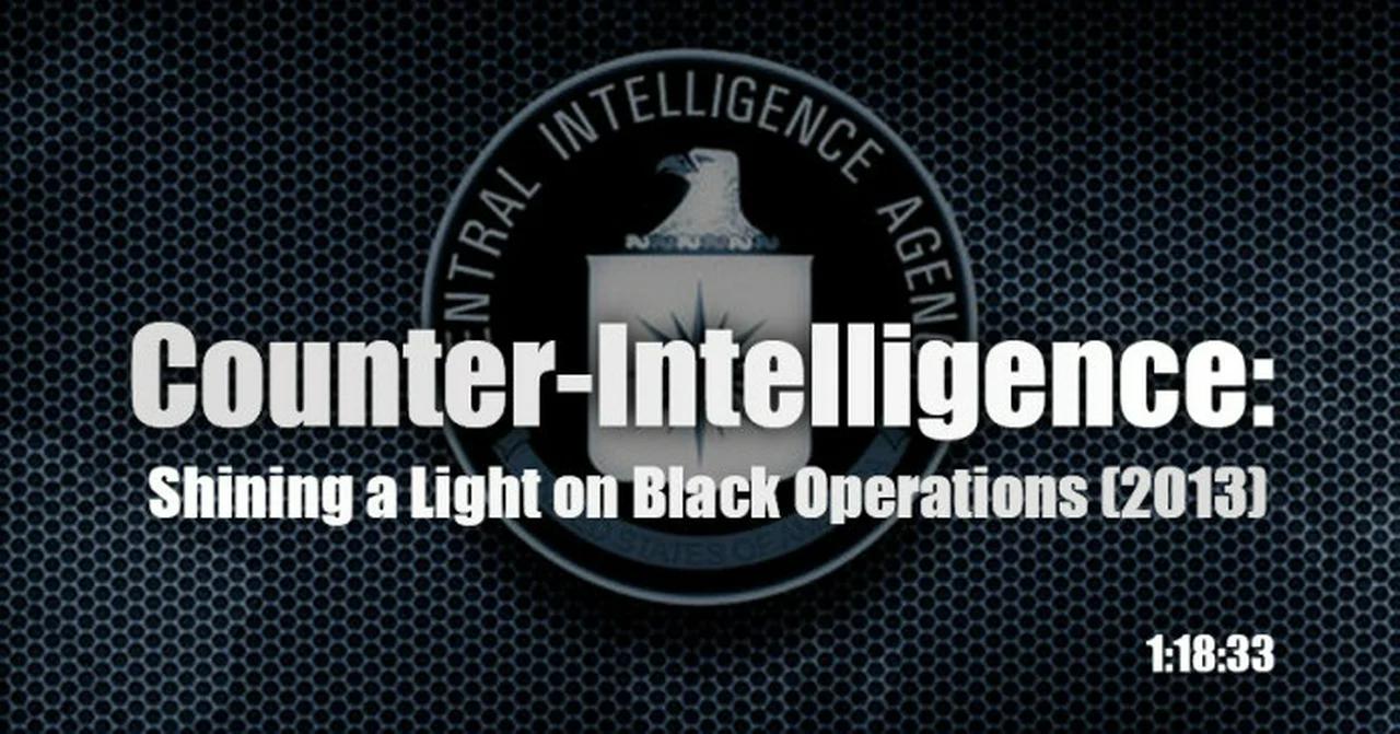 Counter Intelligence: Shining a Light on Black Operations | Full ...