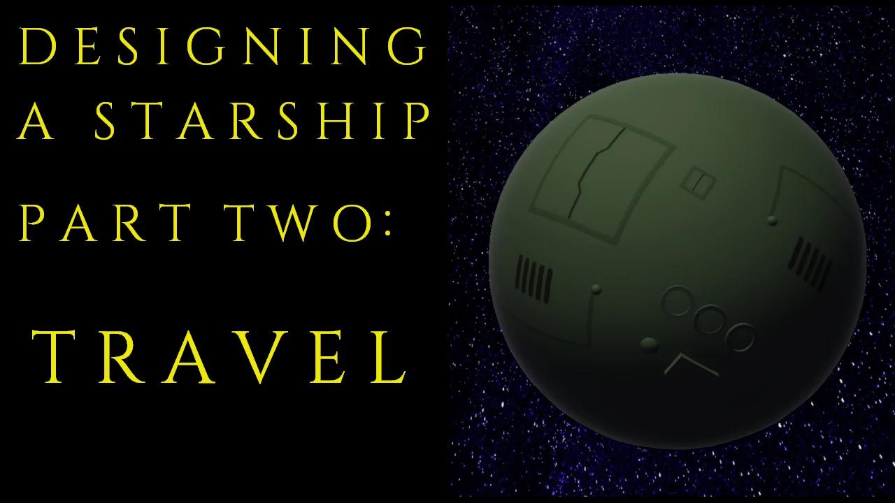 Designing a Starship Part Two : Travel