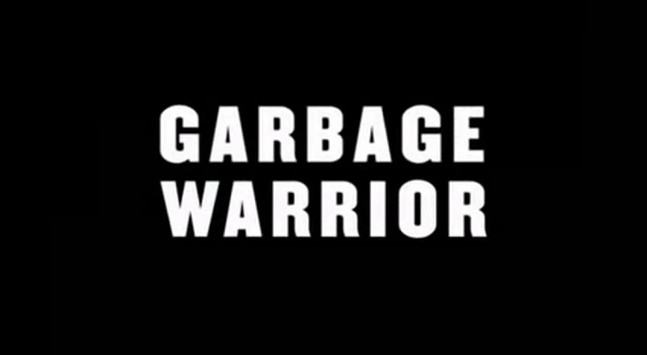 Garbage Warrior (El Guerrero de la Basura)