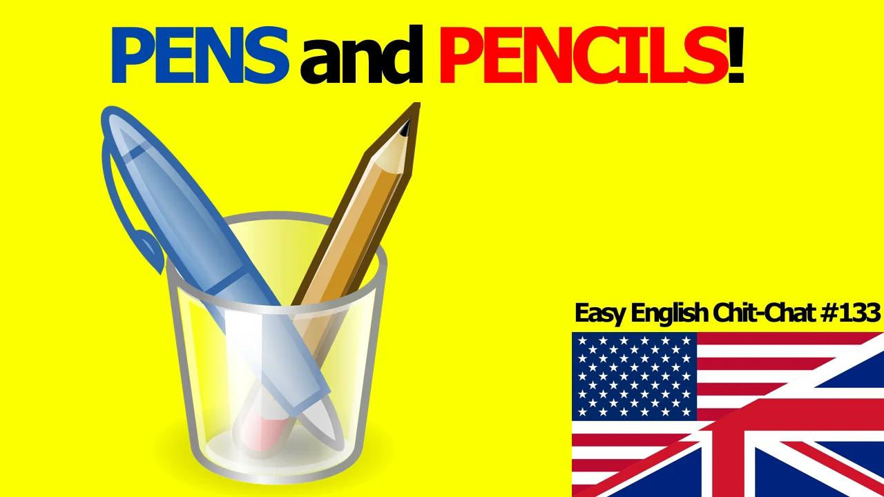 PENS and PENCILS! Easy English Chit-Chat #133