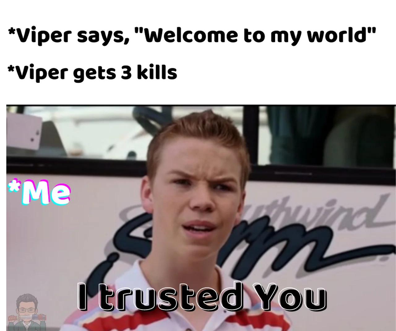 Viper betrayed me!
